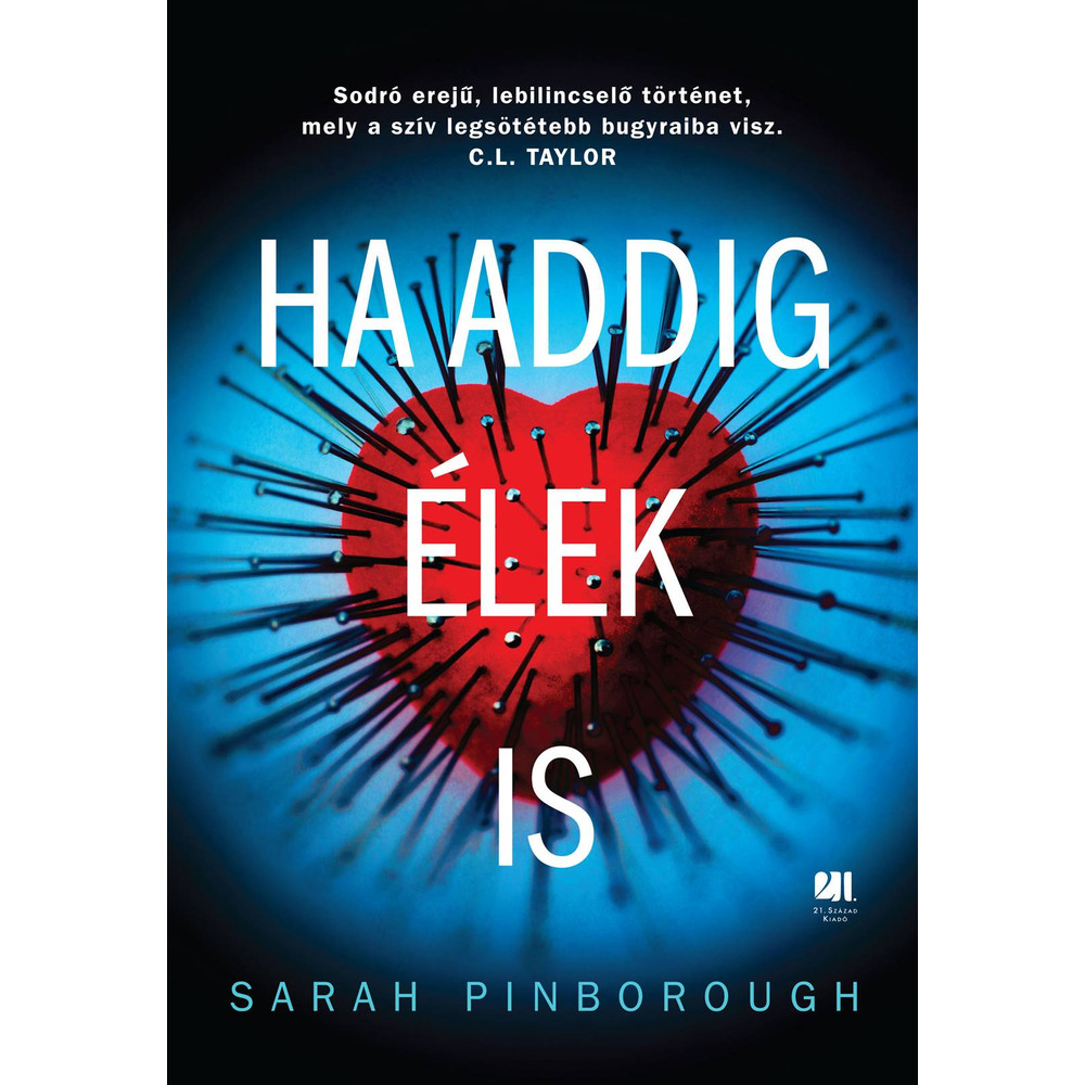 Ha addig élek is - Sarah Pinborough - 21. Század Kiadó - pszichológiai ...